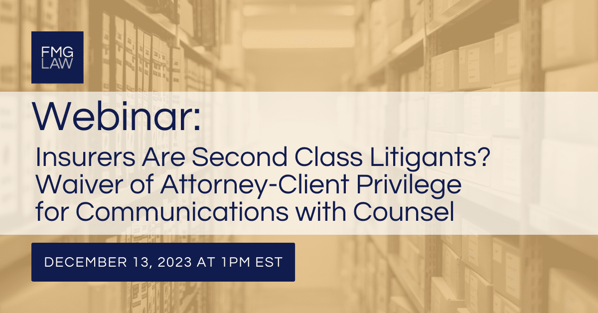 Webinar – Insurers Are Second Class Litigants? Waiver of Attorney ...